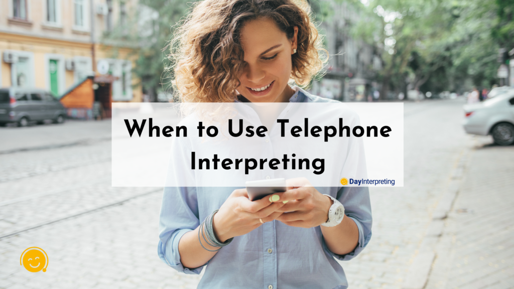 When to Use Telephone Interpreting: A Quick Guide - Day Interpreting Blog