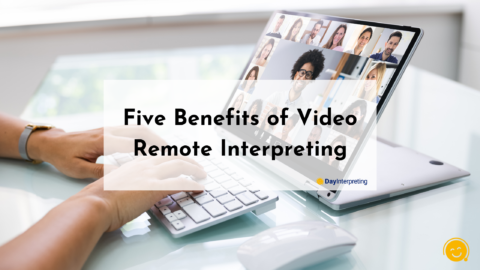 Five Benefits of Video Remote Interpreting - Day Interpreting Blog