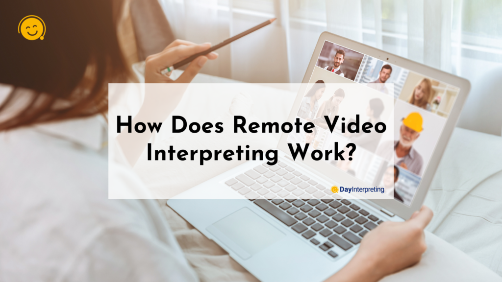 How Does Remote Video Interpreting Work? - Day Interpreting Blog