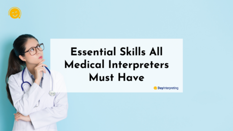 Essential Skills Medical Interpreters Must Have for Success