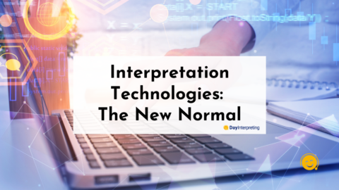 Interpretation Technologies: The New Normal - Day Interpreting Blog