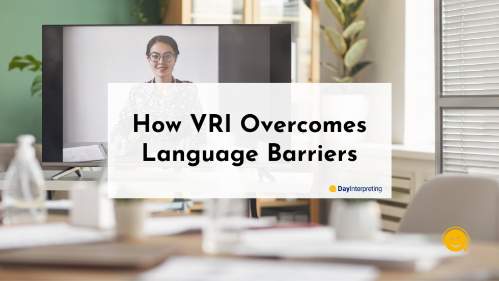 How VRI Overcomes Language Barriers - Day Interpreting Blog
