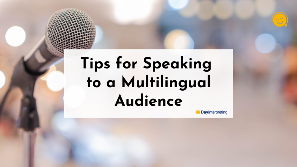 Tips for Speaking to a Multilingual Audience - Day Interpreting Blog