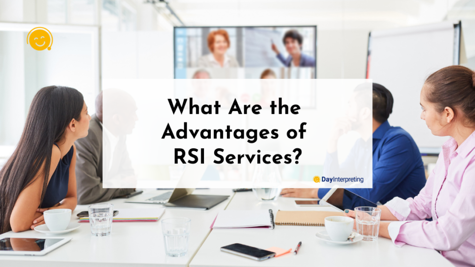 What Are the Advantages of RSI Services? - Day Interpreting Blog
