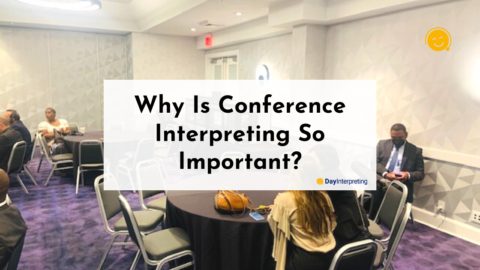 Why Is Conference Interpreting So Important? - Day Interpreting Blog