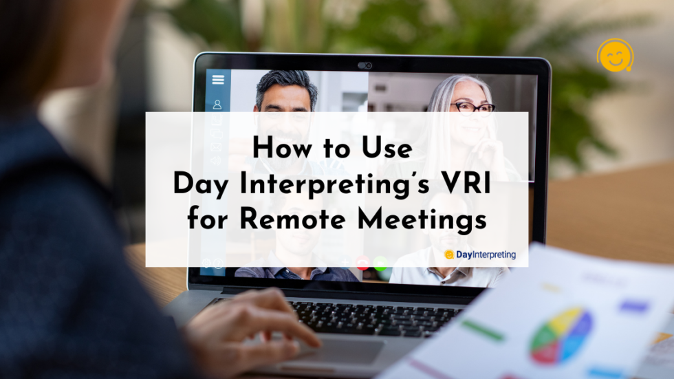 How to Use Day Interpreting’s VRI for Remote Meetings