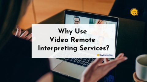 Why Use Video Remote Interpreting Services? - Day Interpreting Blog
