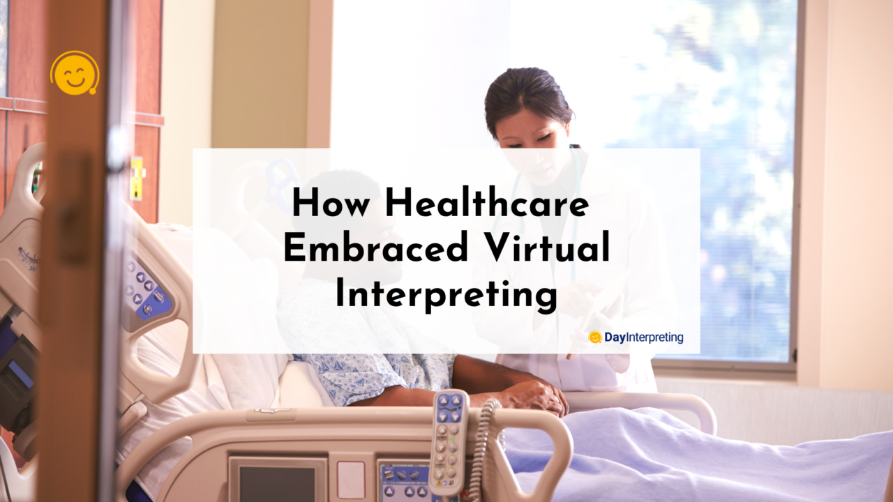 How Healthcare Embraced Virtual Interpreting - Day Interpreting Blog How Healthcare Embraced Virtual Interpreting - Day Interpreting Blog