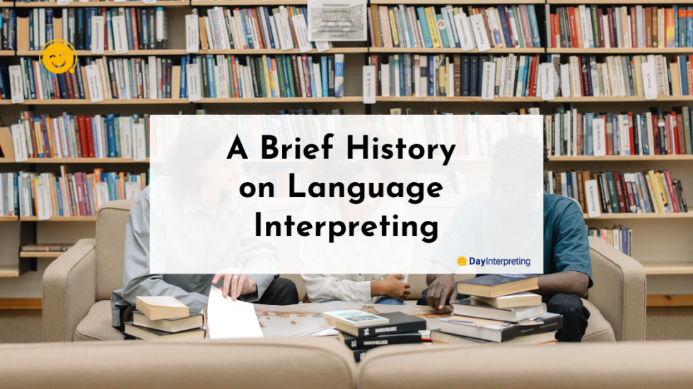 A Brief History on Language Interpreting - Day Interpreting Blog