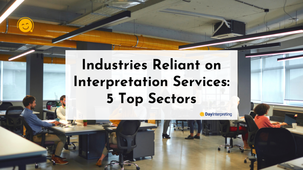 Industries Reliant on Interpretation Services: 5 Top Sectors - Day ...
