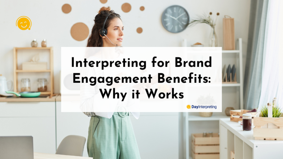 Interpreting for Brand Engagement Benefits: Why it Works