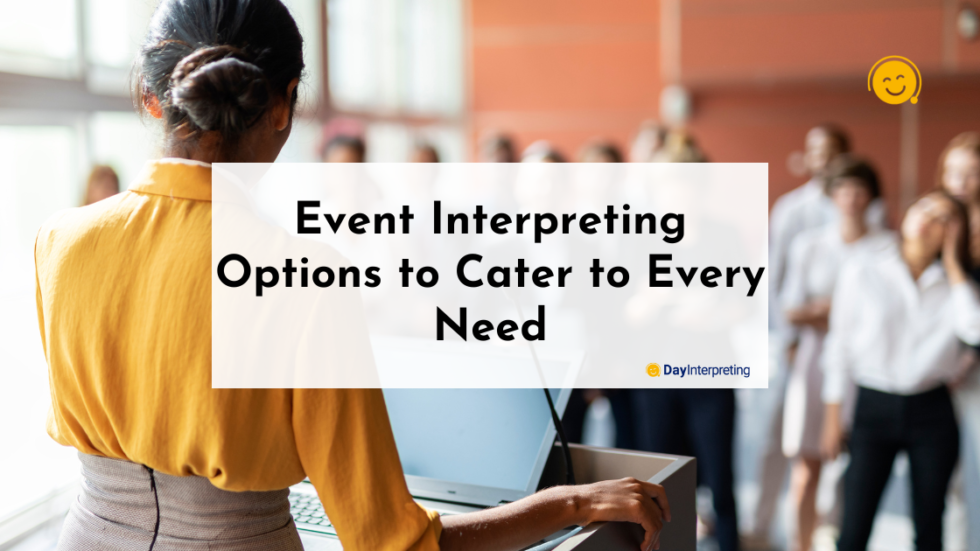 Event Interpreting Options to Cater to Every Need - Day Interpreting Blog