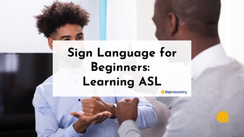 Sign Language for Beginners: Learning ASL - Day Interpreting Blog