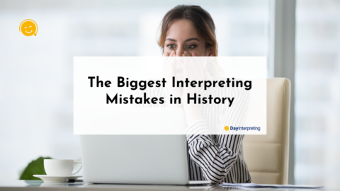 The Biggest Interpreting Mistakes in History - Day Interpreting Blog