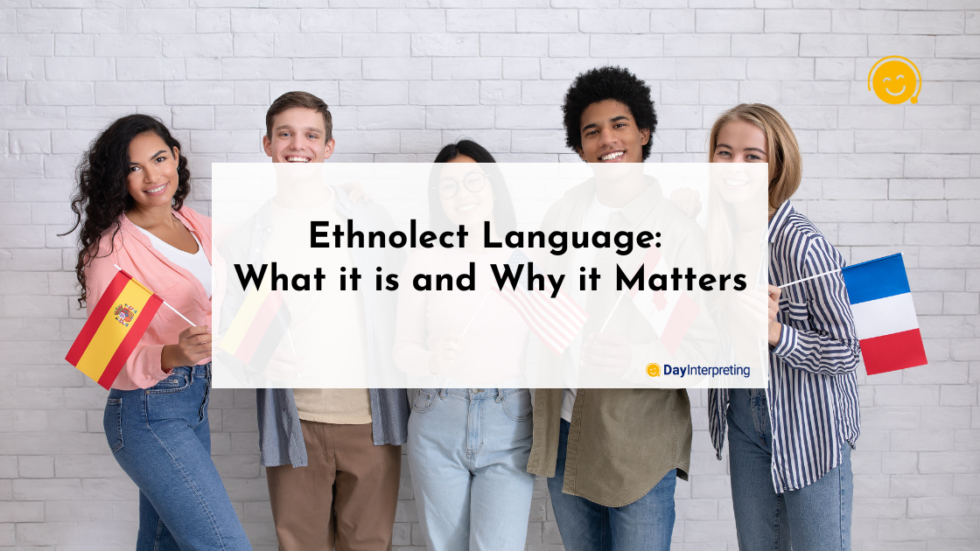 Ethnolect Language: A Basic Guide - Day Interpreting Blog