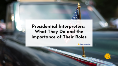 Presidential Interpreters - Day Interpreting Blog