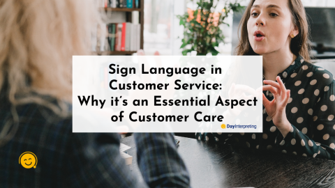 Sign Language in Customer Service - Day Interpreting Blog