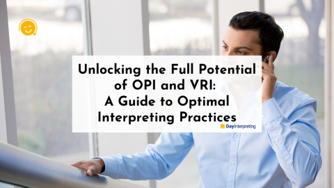 OPI and VRI: Unlocking the Full Potential - Day Interpreting Blog