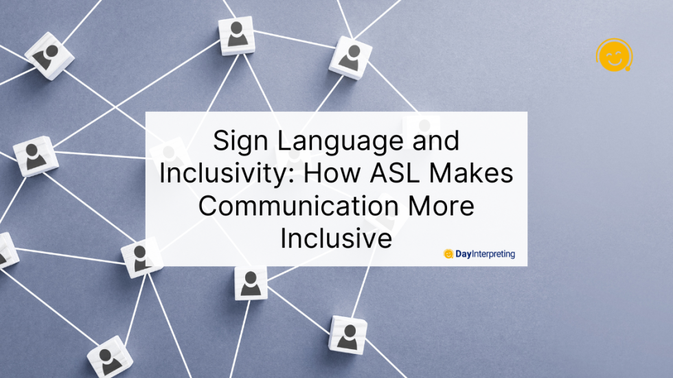 Sign Language and Inclusivity - Day Interpreting Blog