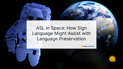 ASL in Space - Day Interpreting Blog