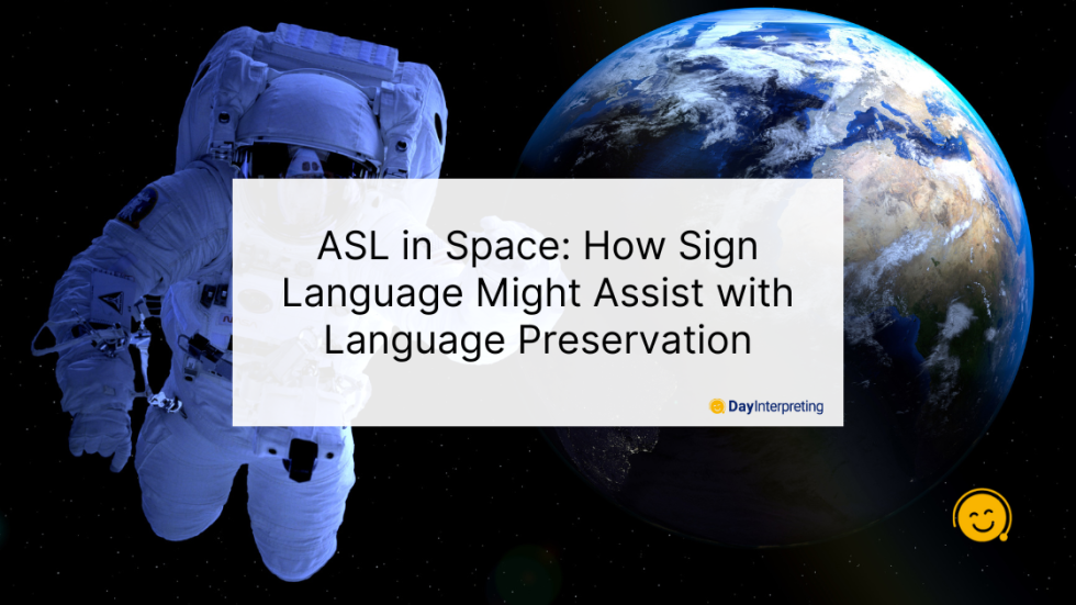ASL in Space - Day Interpreting Blog