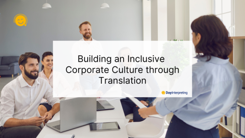 Building Inclusive Corporate Culture - Day Interpreting Blog