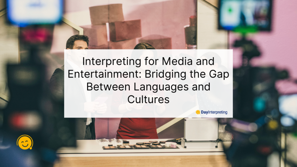 Interpreting for Media & Entertainment - Day Interpreting Blog