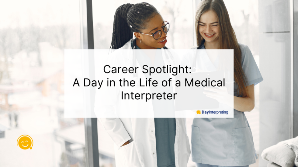 Medical Interpreter Career Spotlight - Day Interpreting Blog