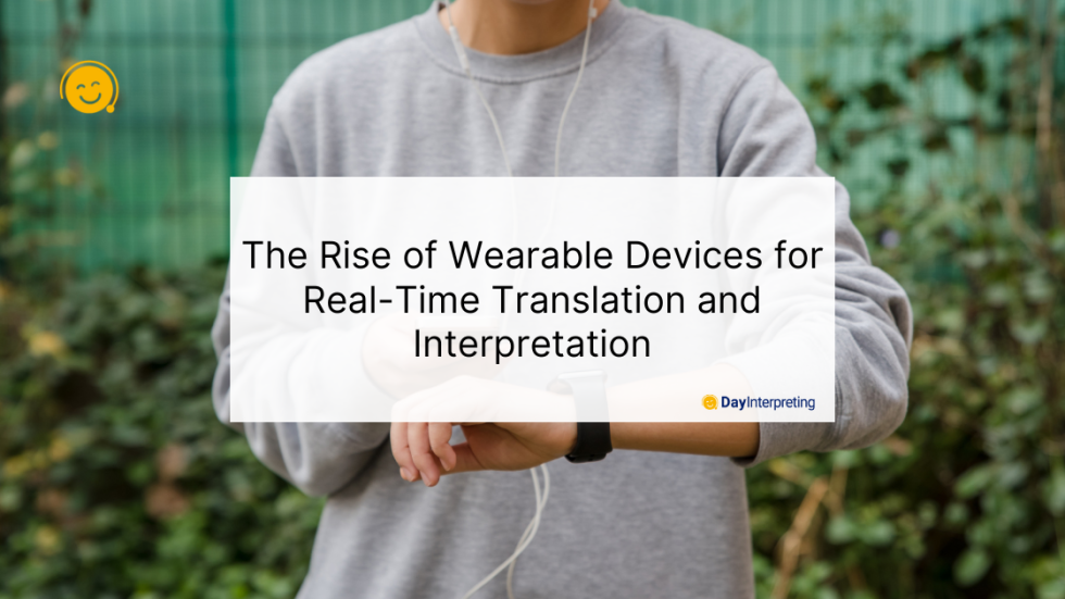 Wearable Devices for Real-Time Translation and Interpretation - Day ...