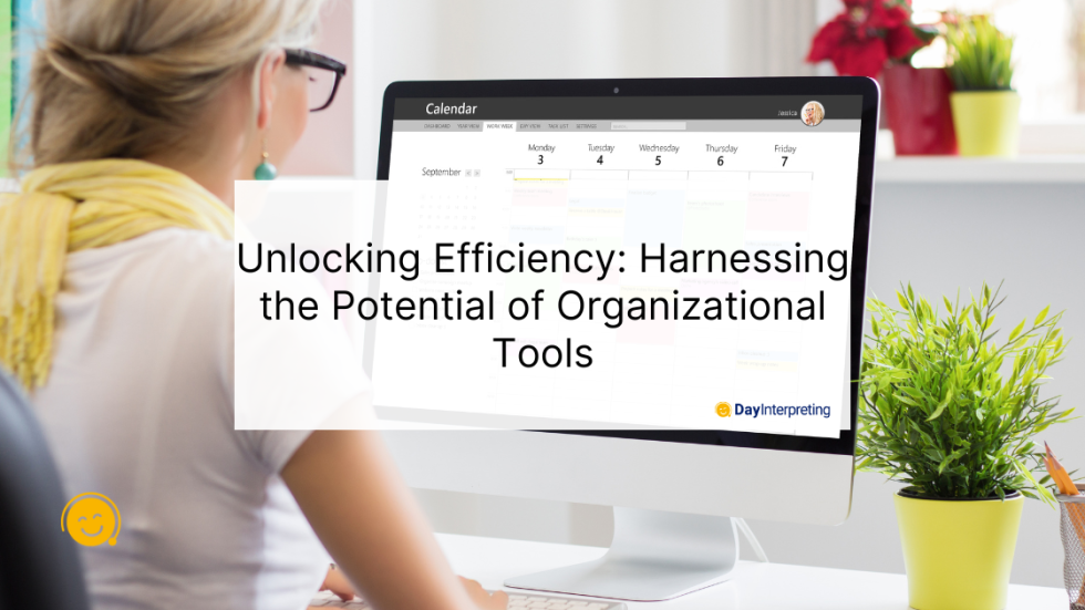 Organizational Tools And Their Benefits Day Interpreting Blog