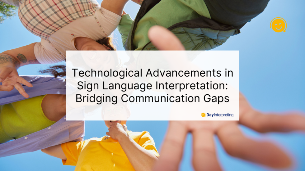 Advancements in Sign Language Interpretation - Day Interpreting Blog