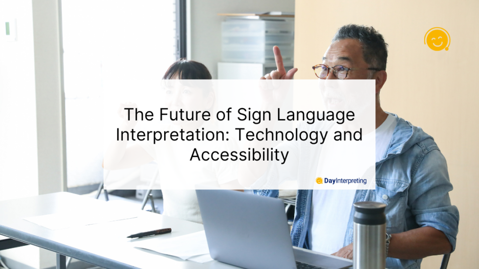 Future of Sign Language Interpretation - Day Interpreting Blog