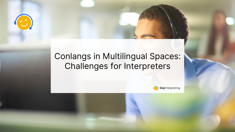 Conlangs in Multilingual Spaces - Day Interpreting Blog