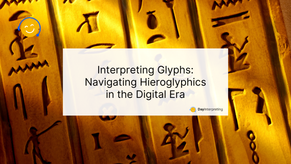 Interpreting Glyphs - Day Interpreting Blog