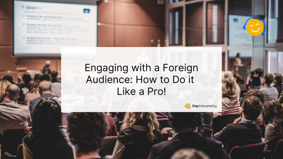Foreign Audience - Day Interpreting Blog