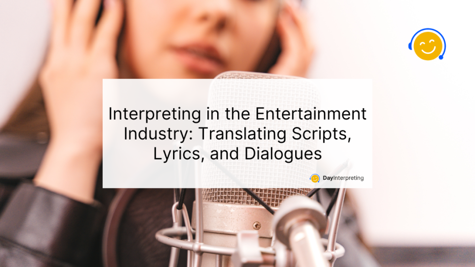 Interpreting in the Entertainment Industry - Day Interpreting Blog
