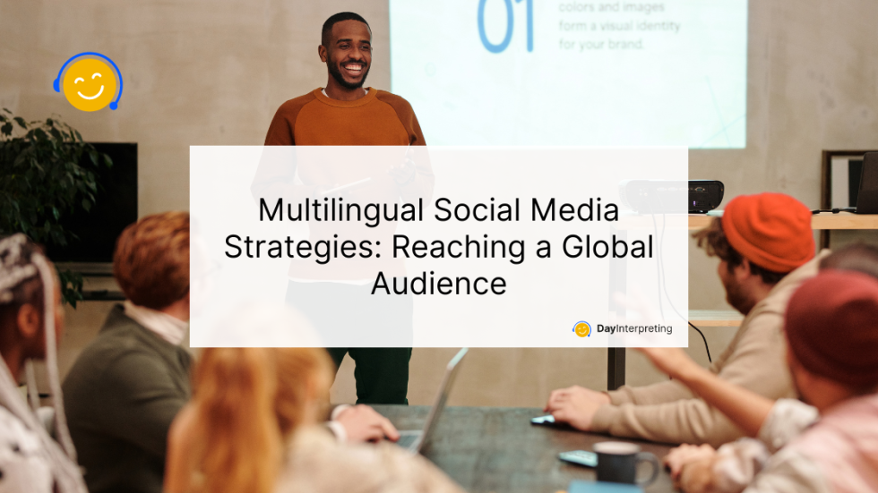 Multilingual Social Media Strategies Day Interpreting Blog