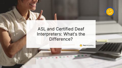Certified Deaf Interpreters - Day Interpreting Blog