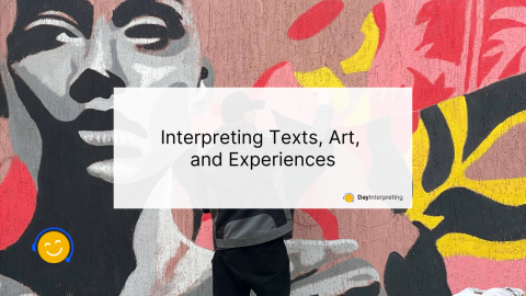Interpreting Texts, Art, and Experiences - Day Interpreting Blog