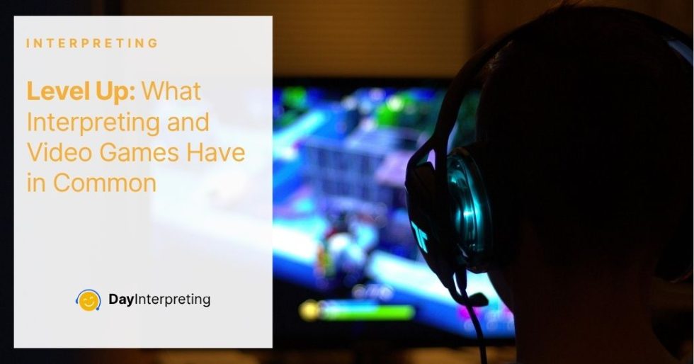 Interpreting and Video Games - Day Interpreting Blog